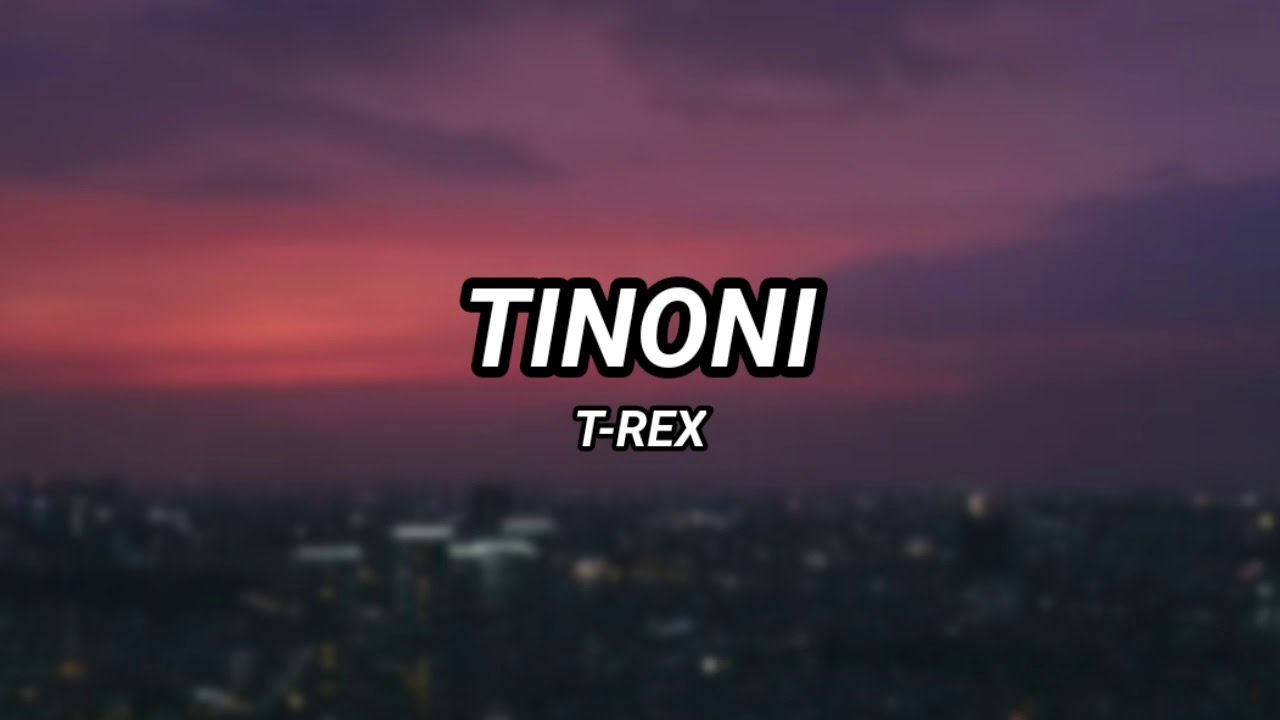 T-Rex - Tinoni (Letra) - YouTube