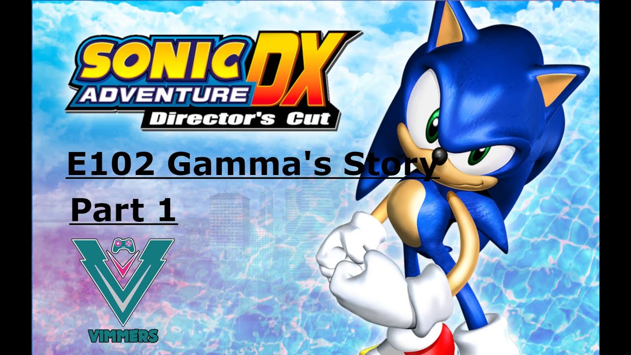 Sonic Adventure DX - E102 Gamma's Story Part 1 - To Serve.... - YouTube