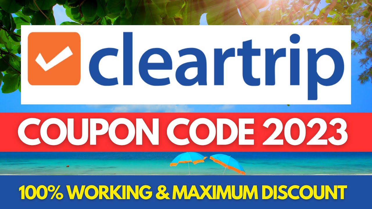 Cleartrip Coupon Code 2023💥Cleartrip Promo Code💥Cleartrip Discount Code ...