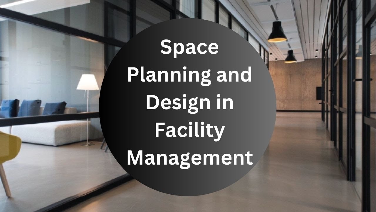 Space Planning and Design in Facility Management | Maximizing Efficiency and Functionality - YouTube