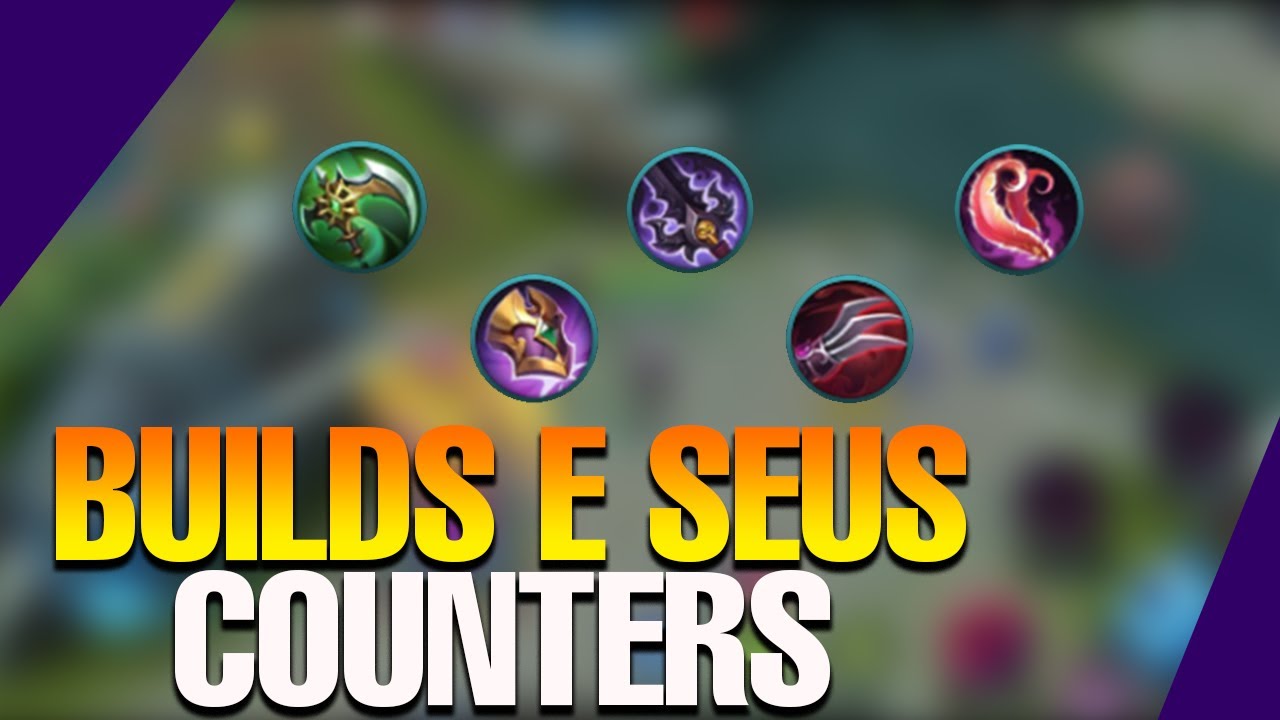BUILDS E SEUS COUNTERS MOBILE LEGENDS - YouTube