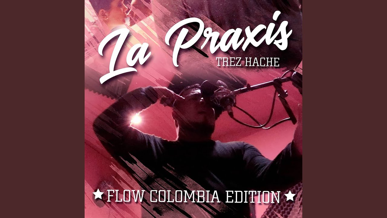 La Praxis (Flow Colombia Edition) - YouTube