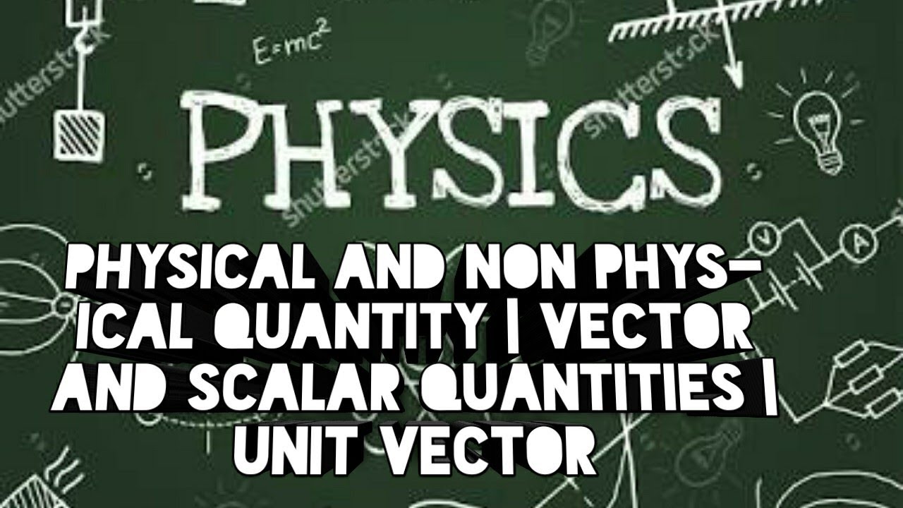 Physical and Non Physical Quantity | Vector and Scalar Quantities ...