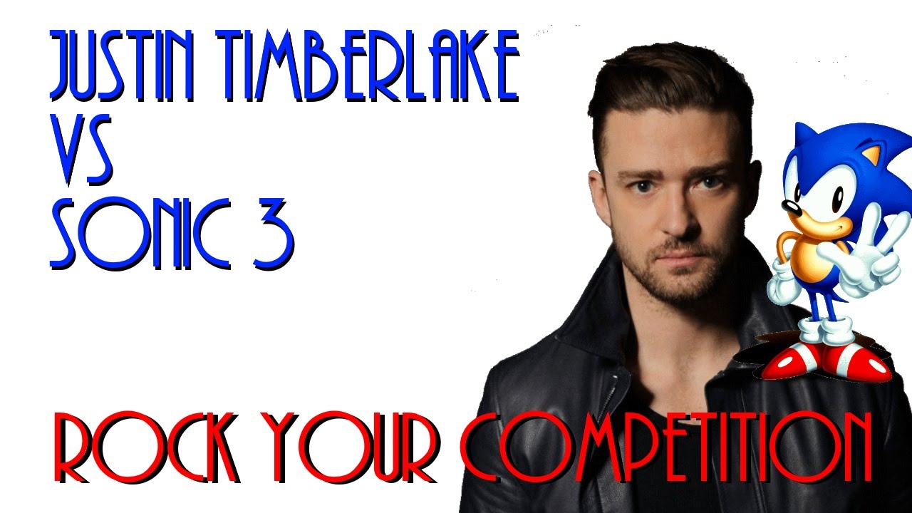 Justin Timberlake vs Sonic 3 - Rock Your Competition - YouTube