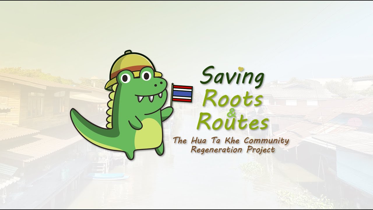 Saving roots and route: The Hua Ta Khe Community regenaration project ...