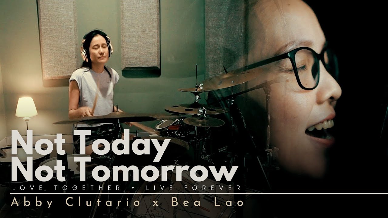 Not Today, Not Tomorrow by Abby Clutario and Bea Lao - YouTube