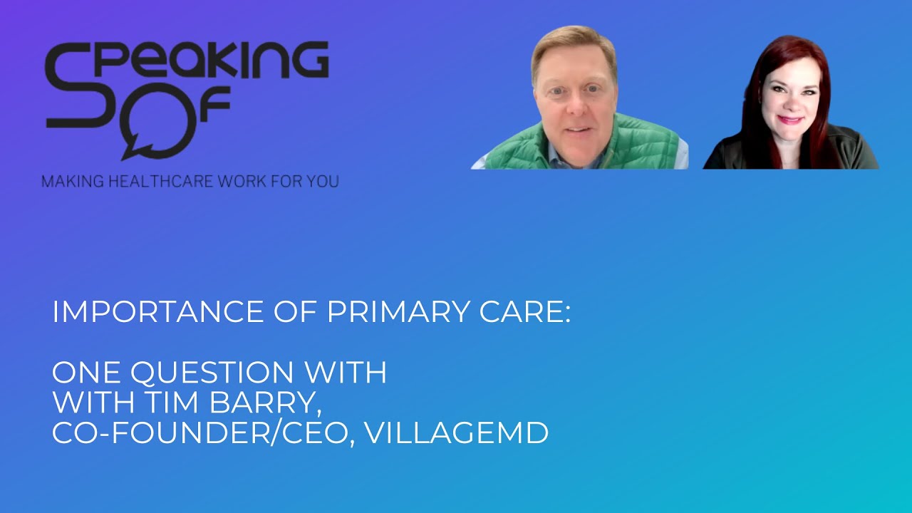 Importance of Primary Care - One Question with Tim Barry, CEO/Co ...