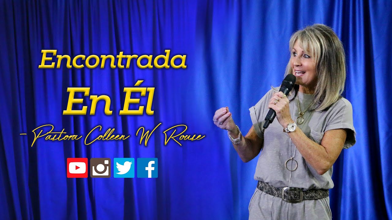 Encontrada En Él - Pastora Colleen W Rouse - YouTube