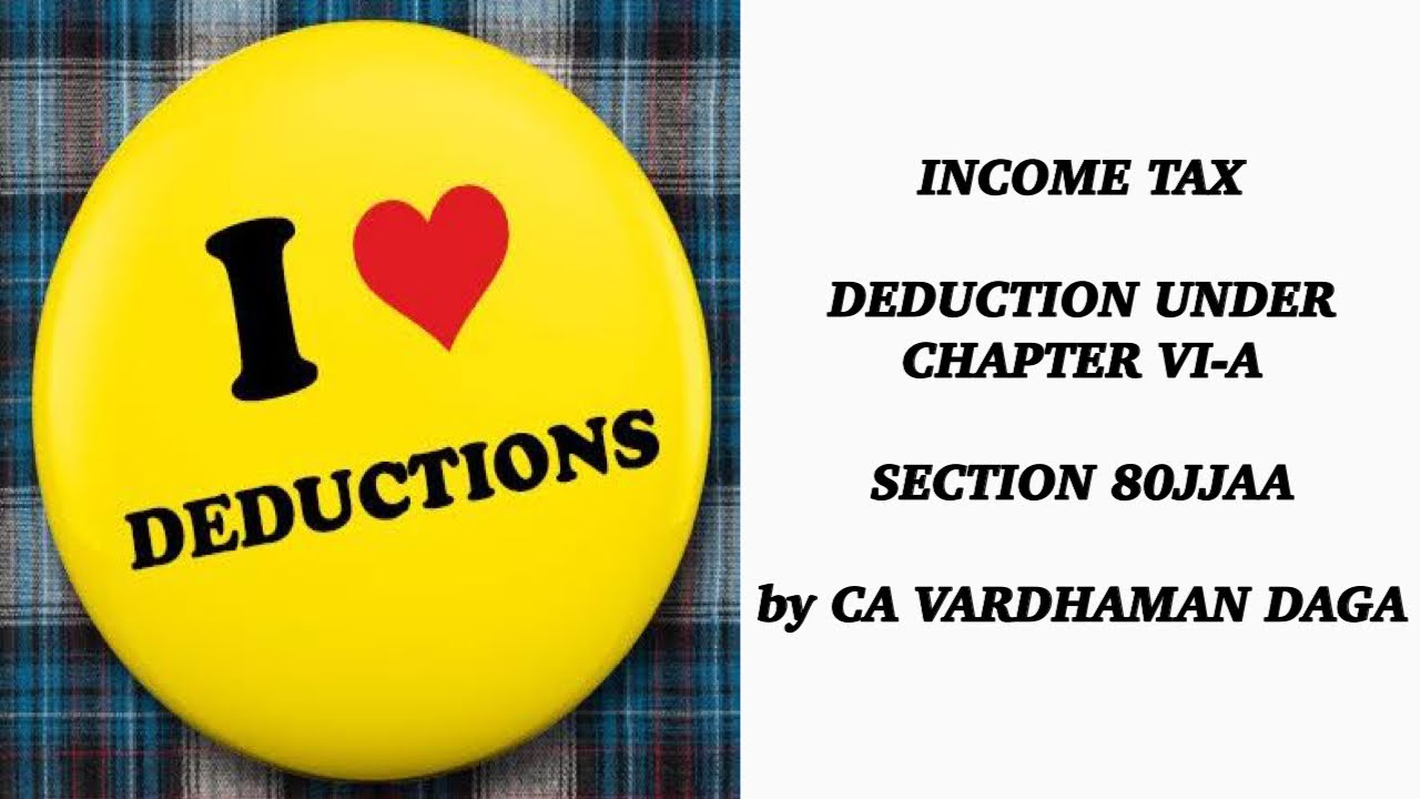 DEDUCTION UNDER CHAPTER VI-A (INCOME TAX) SECTION 80JJAA - YouTube