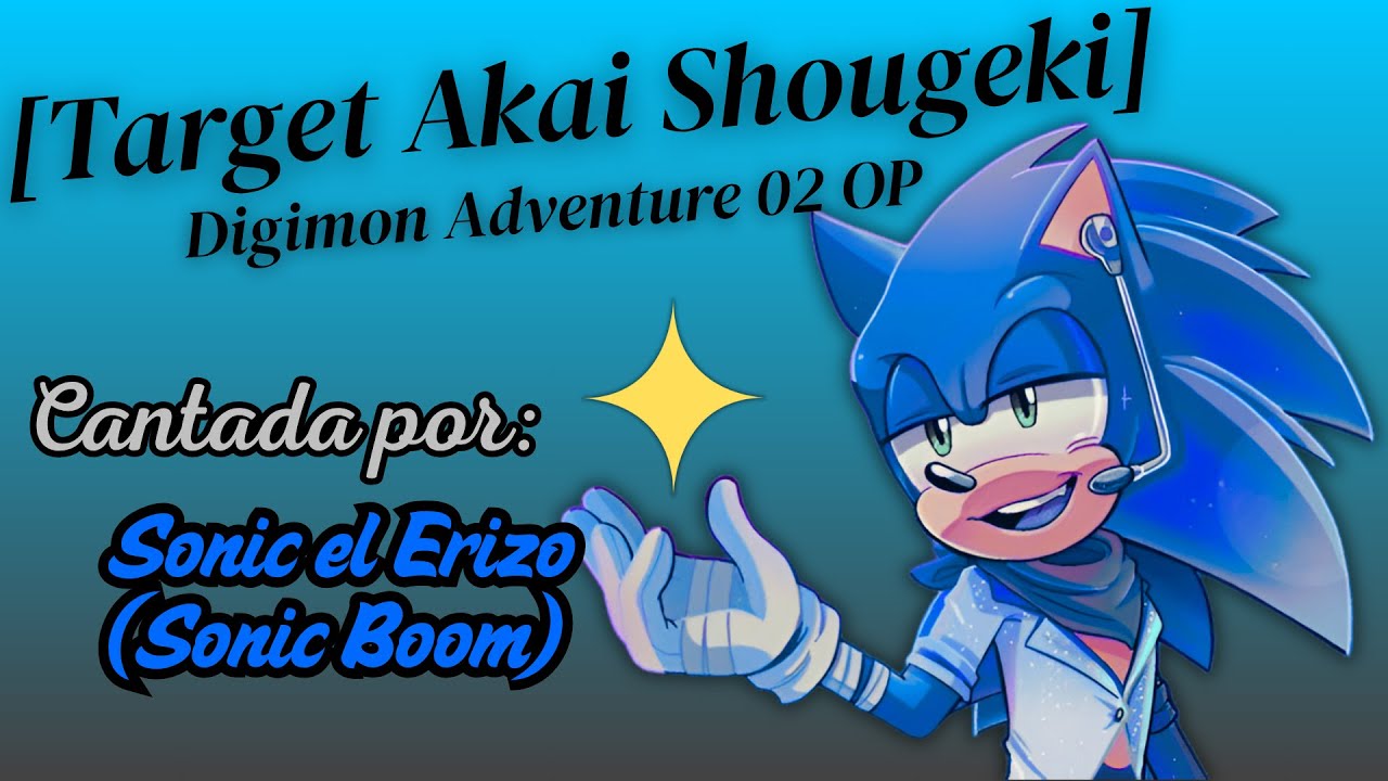 [ Target Akai Shougeki ] | Cover IA (Sonic) Voz Sonic Boom, Digimon Adventure 02; Aniversario n ...
