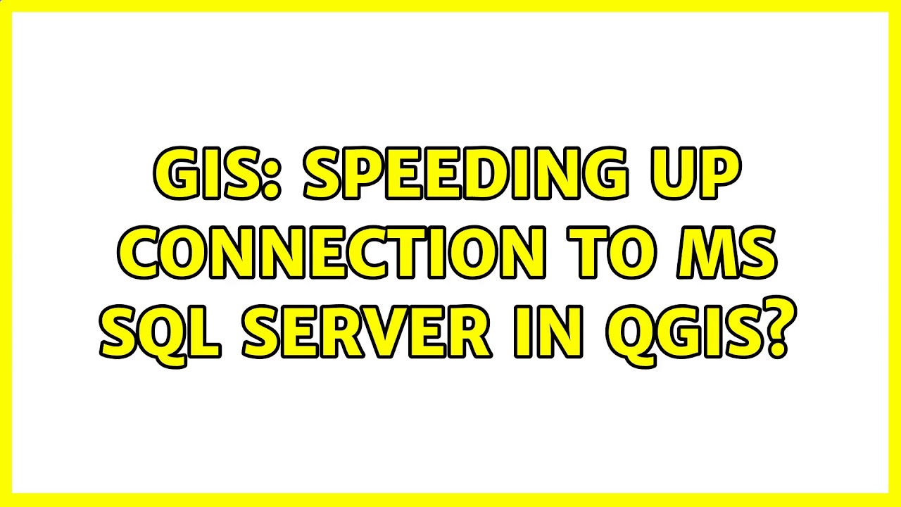 GIS: Speeding up connection to MS SQL Server in QGIS? - YouTube
