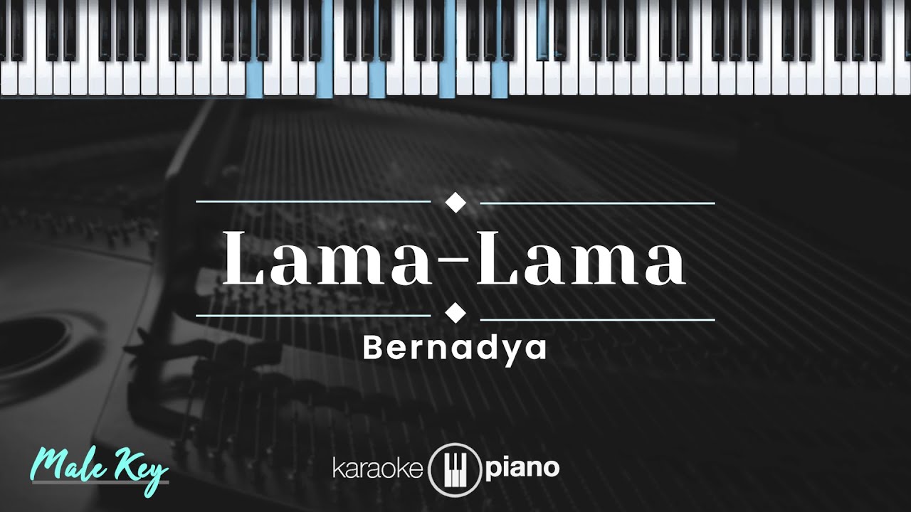 Lama-Lama - Bernadya (KARAOKE PIANO - MALE KEY) - YouTube