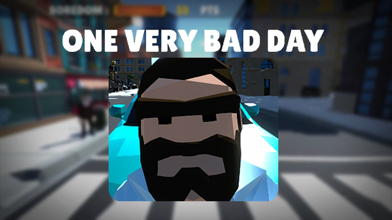 "One Very Bad Day" - Gameplay - YouTube