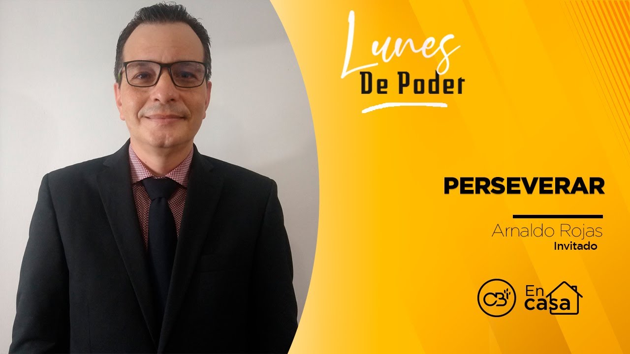 Lunes de Poder | Perseverar | Min. Arnaldo Rojas | Mayo 10 | 2021 | CBI ...