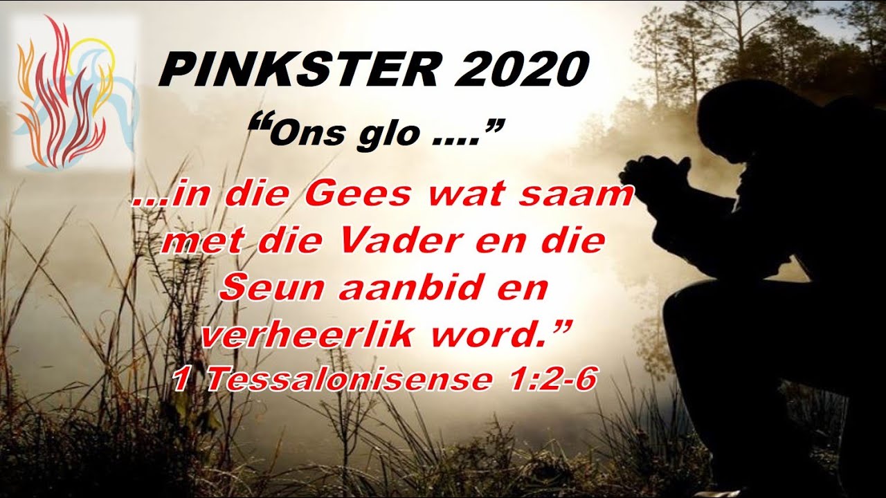 PINKSTERFEES: 1 Tessalonisense 1:2-6 - "Die Gees wat aanbid en ...