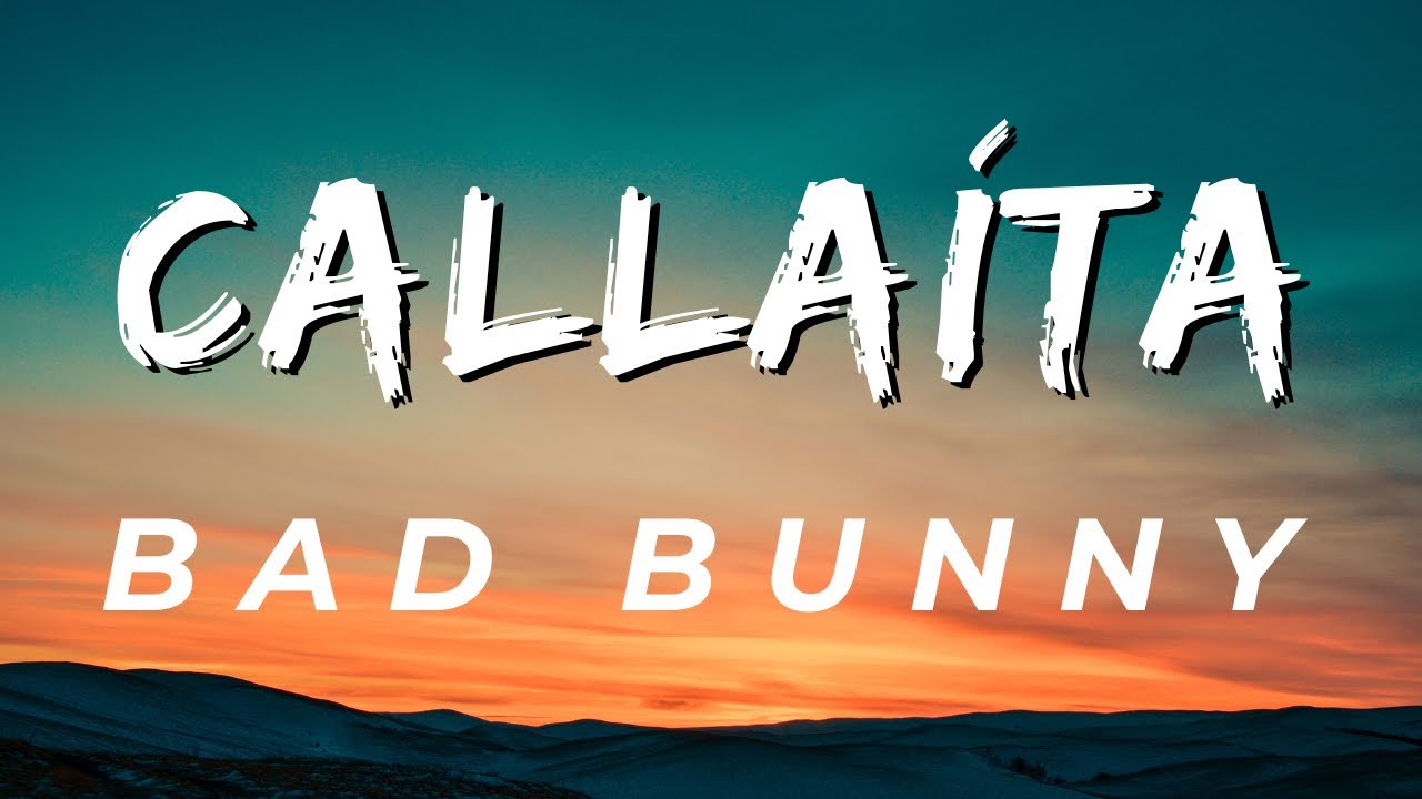 BAD BUNNY - CALLAÍTA (Lyrics video) - YouTube