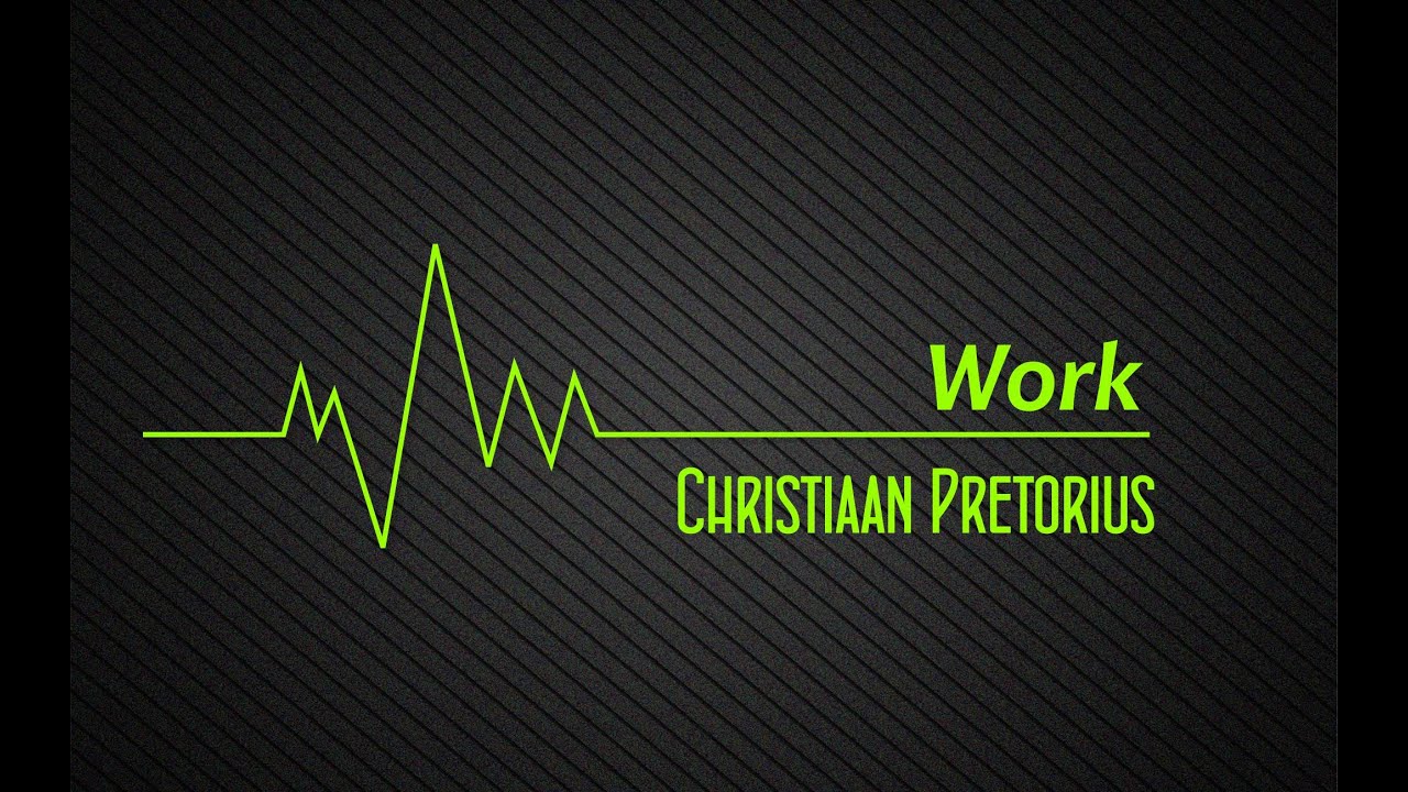 Work - Christiaan Pretorius - YouTube
