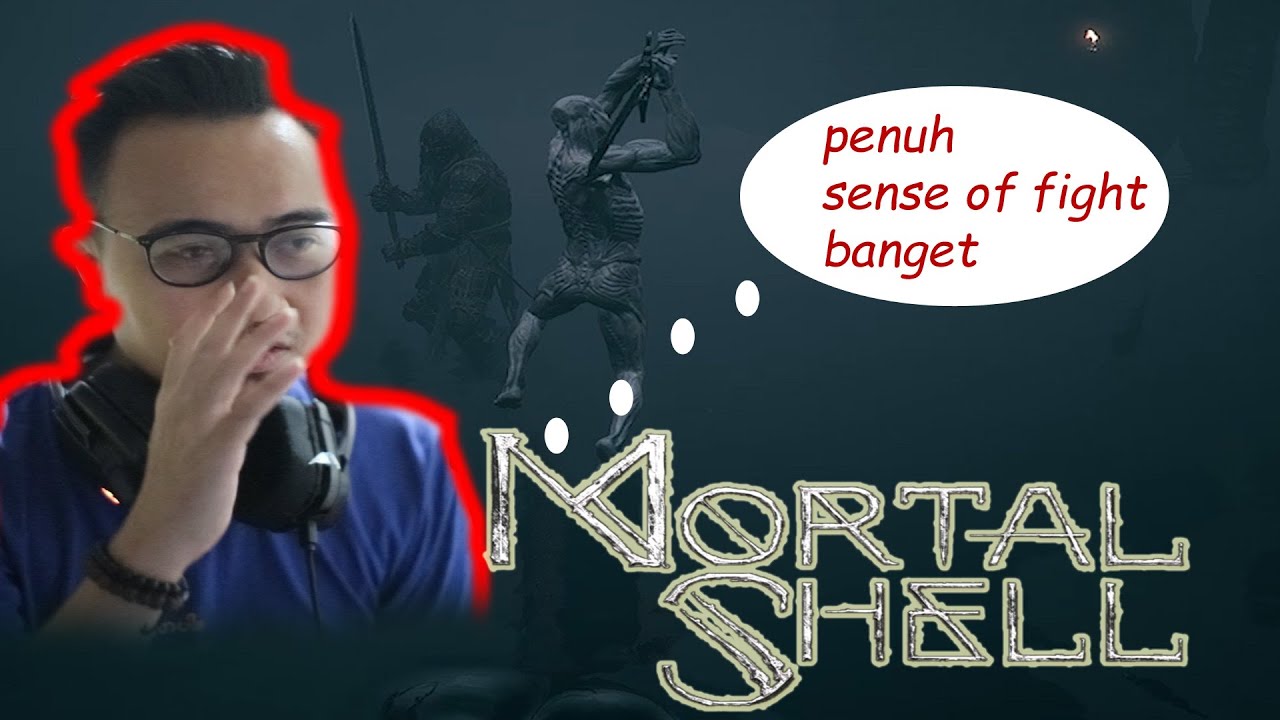GAME NYA YG BEGO APA GW YG LEBIH BEGO - MORTAL SHELL INDONESIA - YouTube