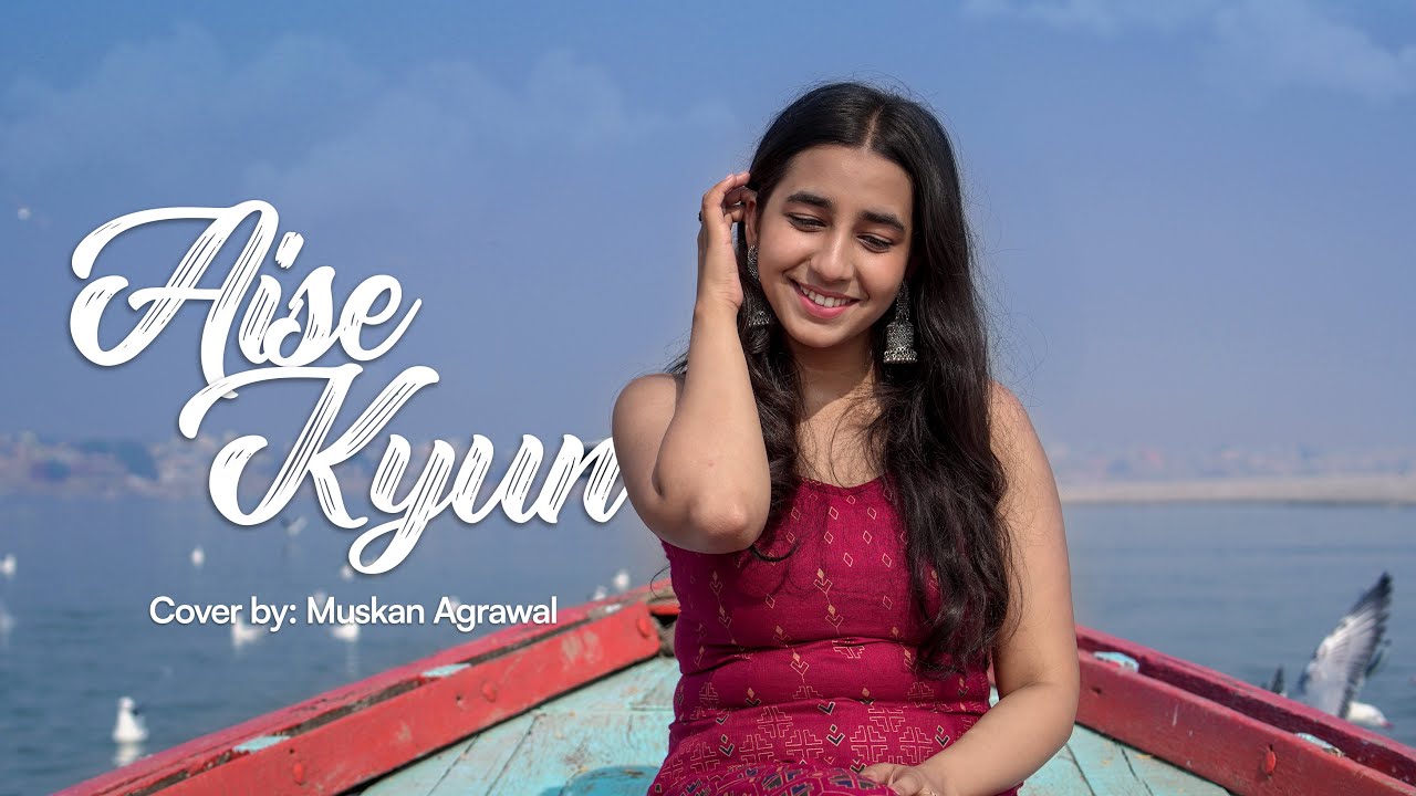 Aise Kyun - Muskan Agrawal | Cover | Mismatched - YouTube