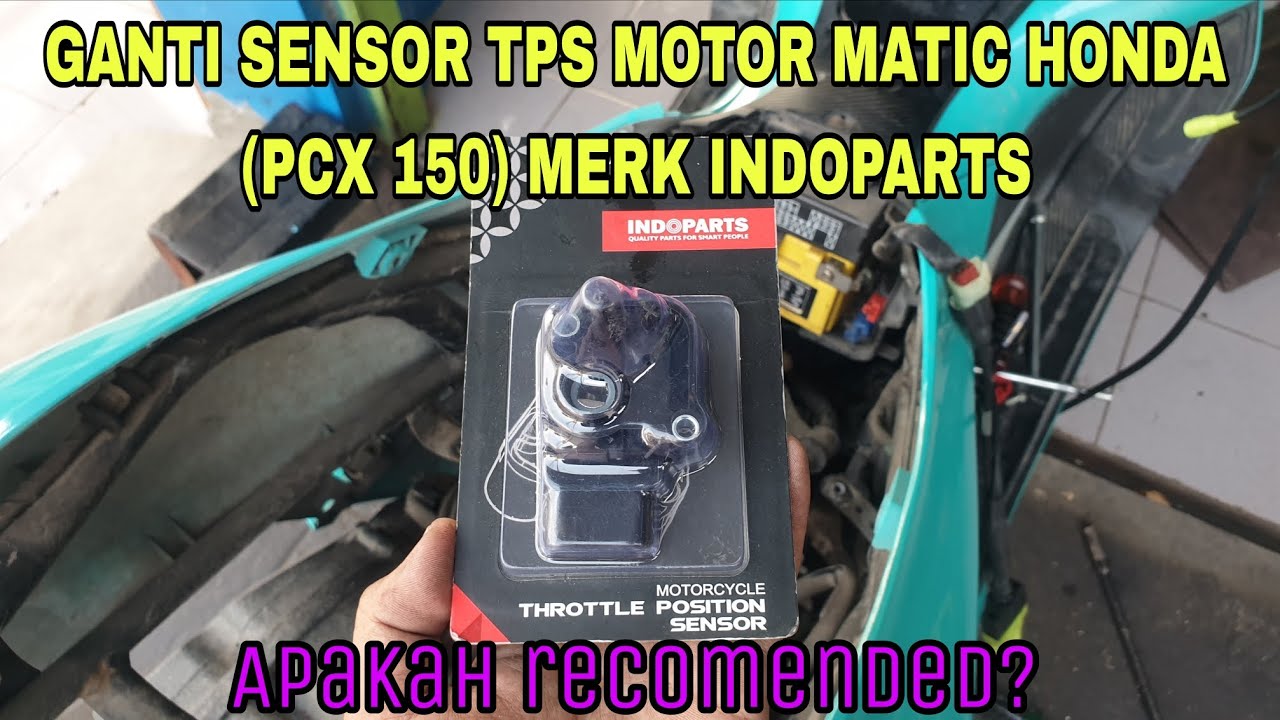 GANTI SENSOR TPS MATIC HONDA (PCX 150) DENGAN MERK INDOPATAS APAKAH ...