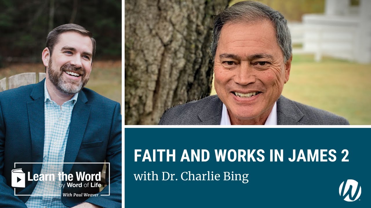 LTW 169 - Faith and Works in James 2 - with Dr. Charlie Bing - YouTube
