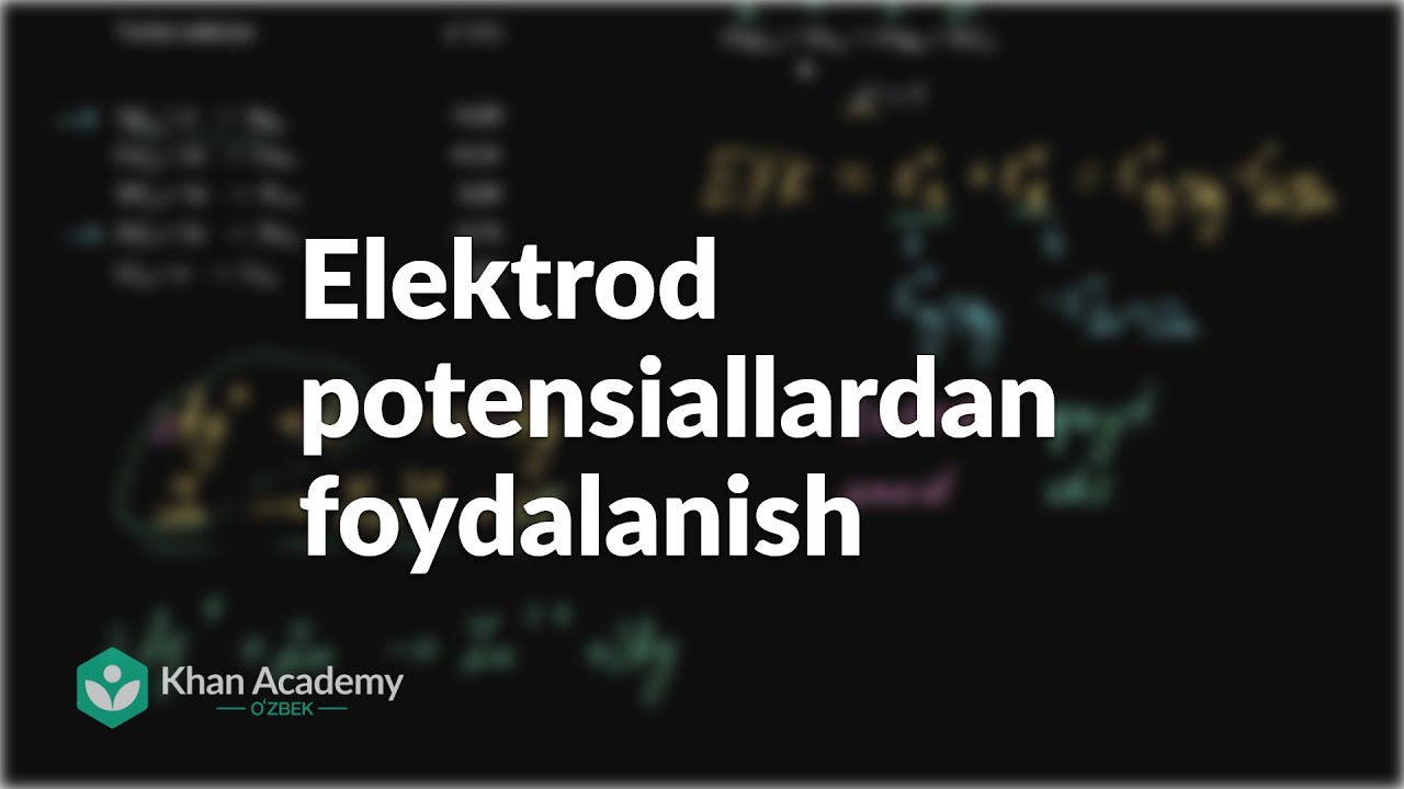Elektrod potensiallardan foydalanish | Oksidlanish-qaytarilish reaksiyalari va elektrokimyo ...