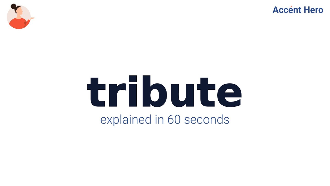 TRIBUTE - Meaning and Pronunciation - YouTube