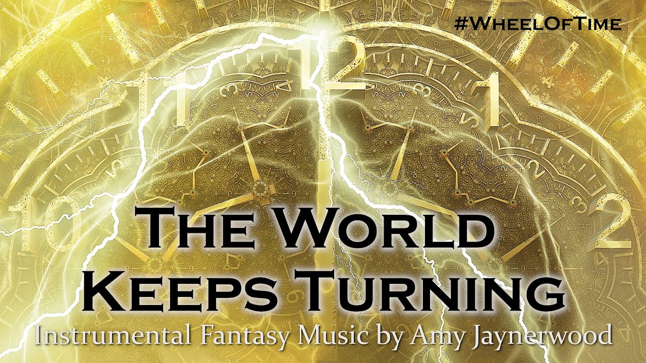 The World Keeps Turning: The Wheel of Time Fan Music Instrumental ...