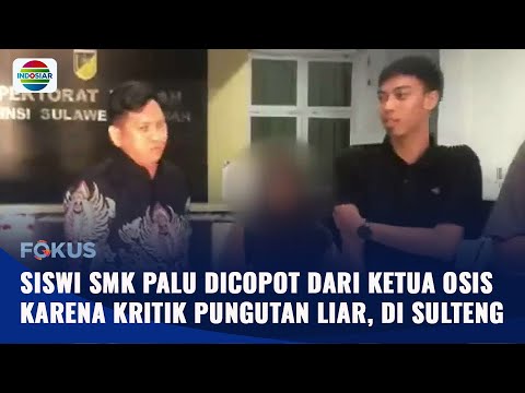 Siswi SMK di Palu Dicopot dari Jabatan Ketua OSIS Setelah Kritik Pungutan Liar Sekolah | Fokus