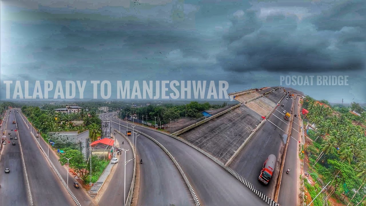 NH66 Talapady to Manjeshwar Update: Posoat Bridge & Kerala National ...