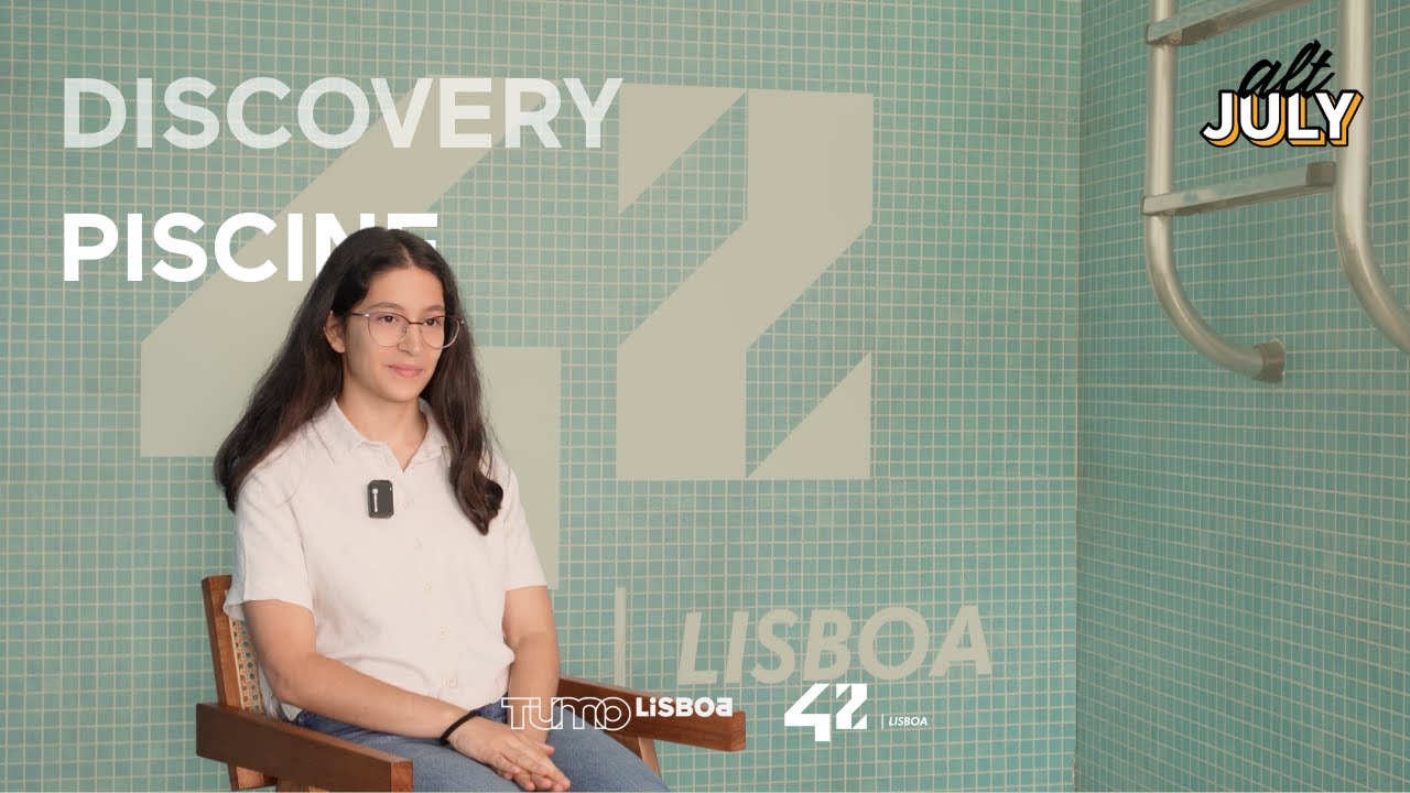 Alt July no TUMO Lisboa: Discovery Piscine da 42 Lisboa - YouTube