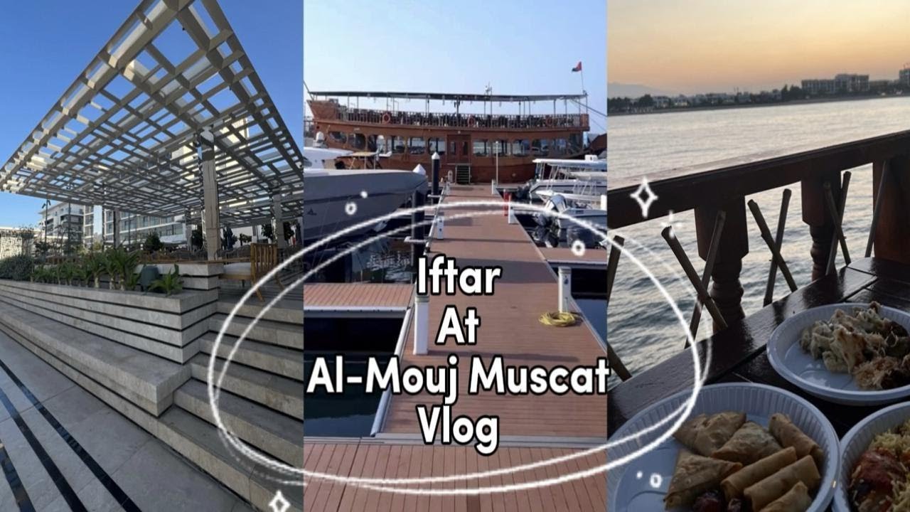 Ramadan in Oman | Best Iftar Experience at Al-Mouj Muscat | Vlog | 4K ...