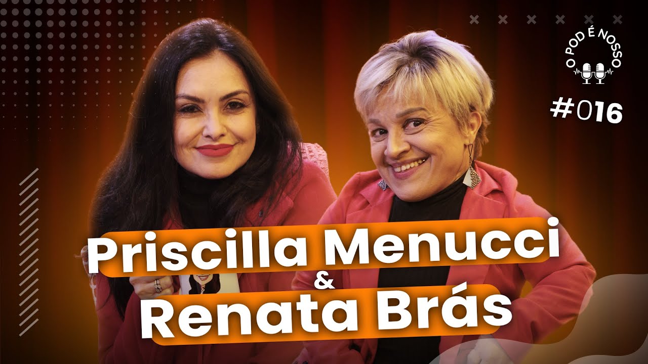 Priscilla Menucci & Renata Brás - O Pod é Nosso #16 - YouTube