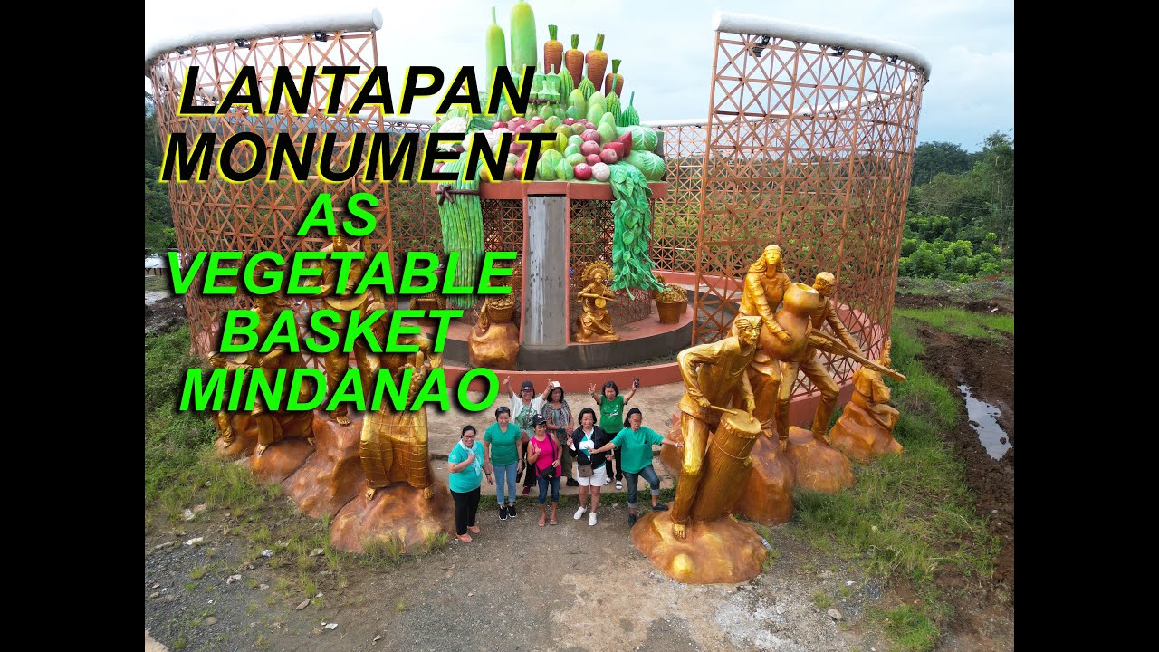 LANTAPAN MONUMENT AS VEGETABLE BASKET IN MINDANAO - YouTube