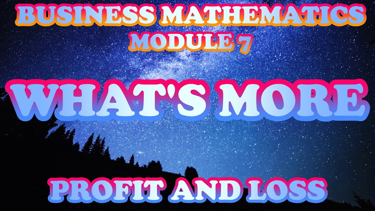 WHAT'S MORE//BUSINESS MATHEMATICS//MODULE 7// PROFIT AND LOSS ...