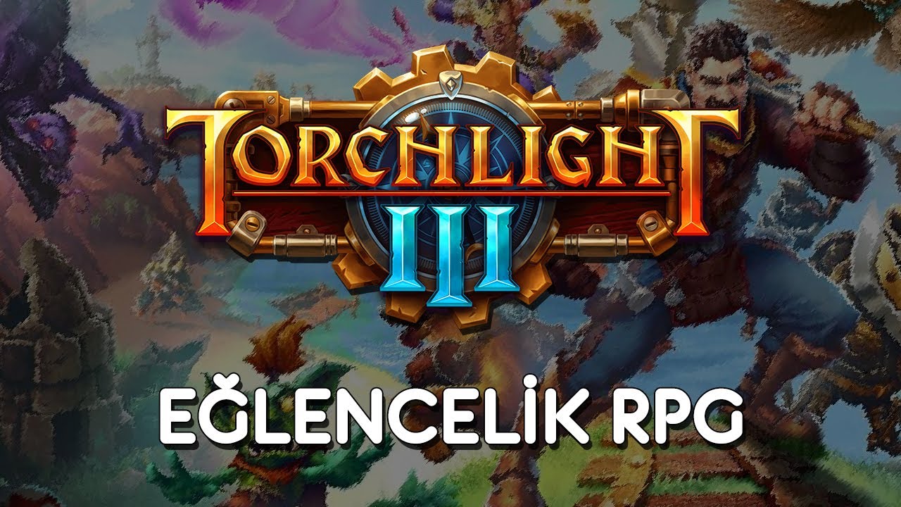 EĞLENCELİK RPG | Torchlight III - YouTube