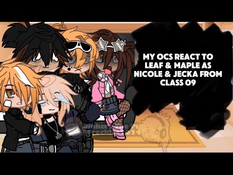 My Ocs react to Leaf & Maple as Nicole and Jecka from class 09||Lazy ...