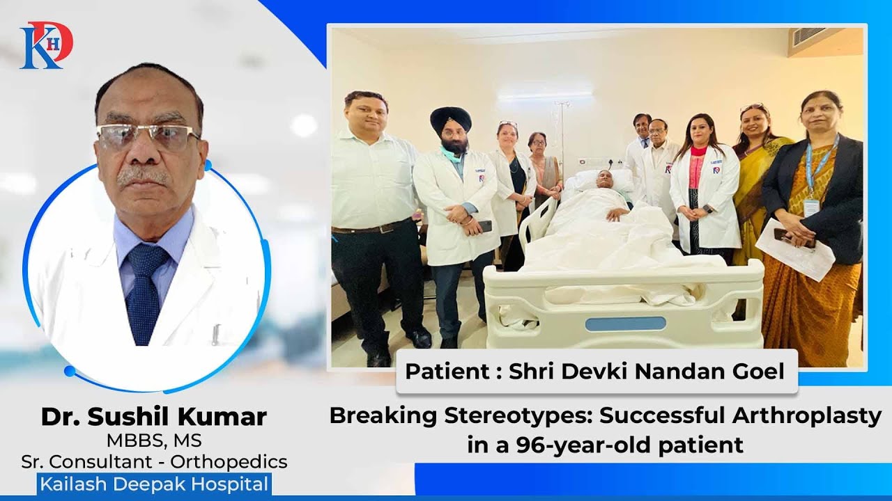 Breaking Stereotypes: A 96-Year-Old’s Successful Arthroplasty | Kailash ...