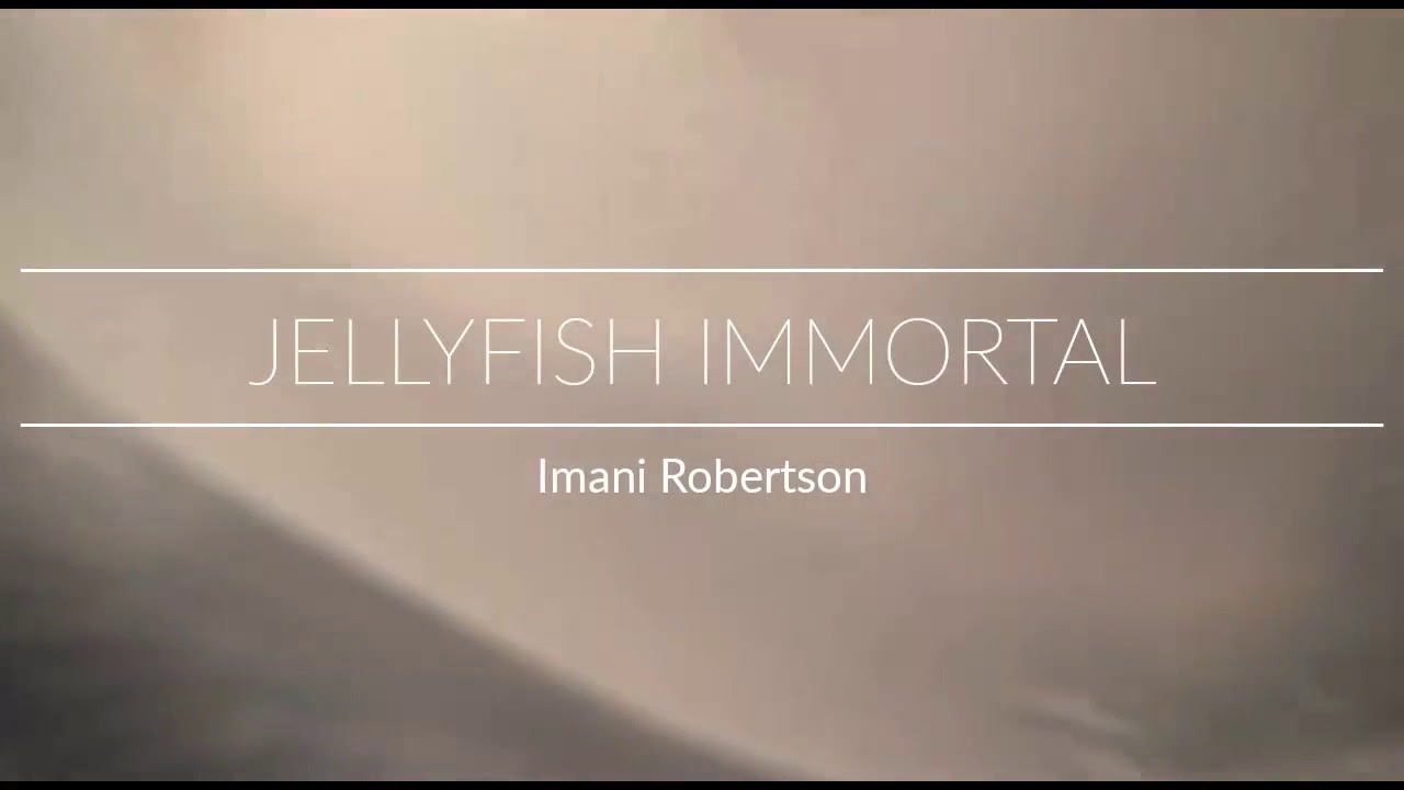 Jellyfish Immortal |Poem by Imani Robertson - YouTube