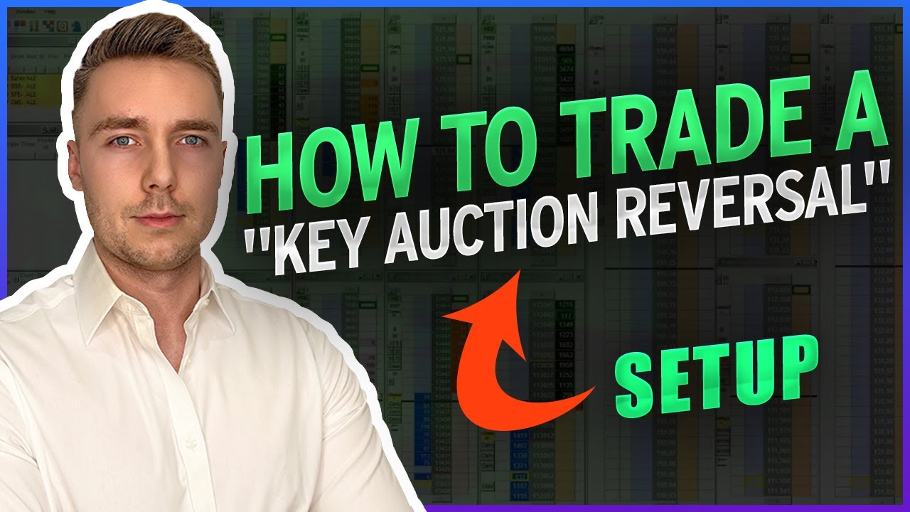 How To Trade a KEY AUCTION REVERSAL SETUP - YouTube