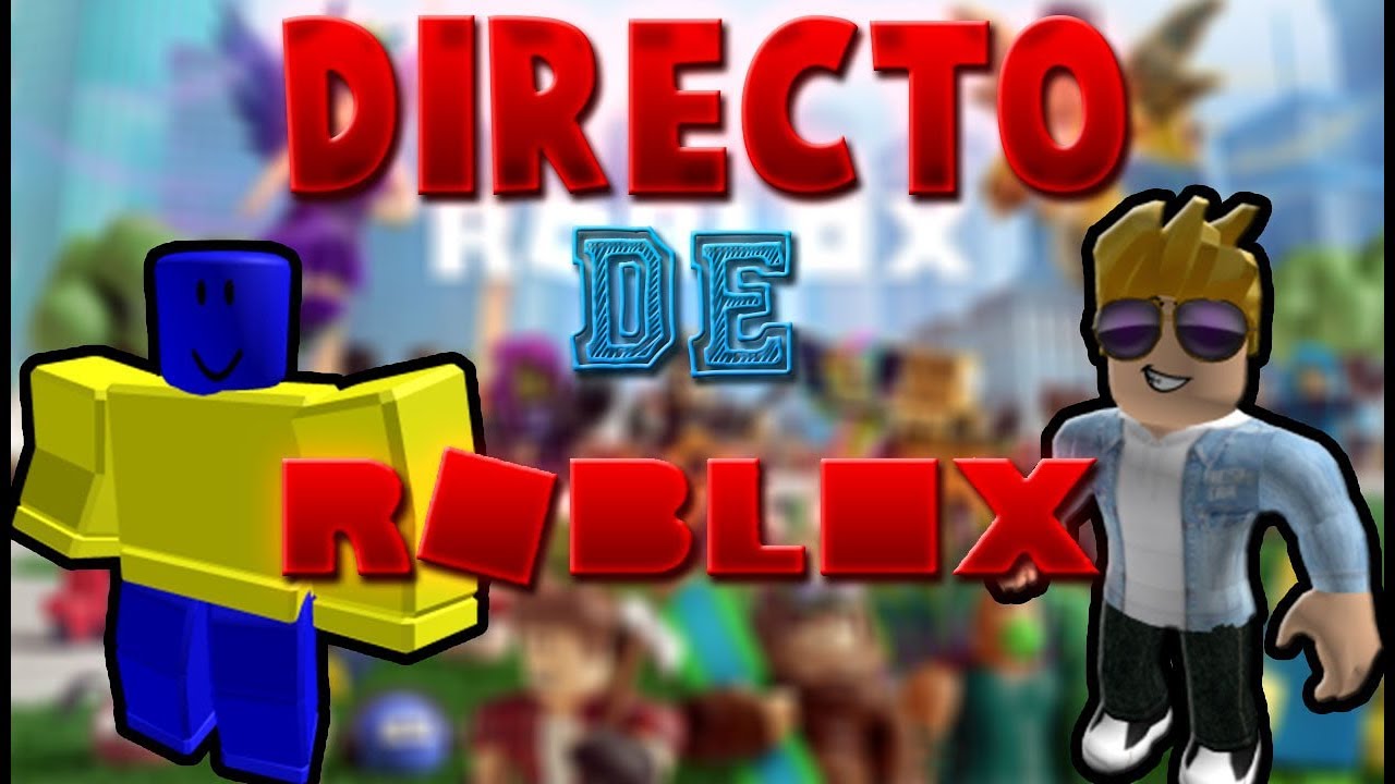 →Directo jugando ROBLOX←(Con Lara Chan ) - YouTube