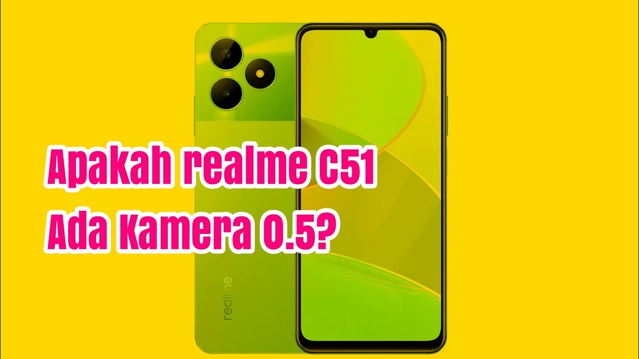 Apakah realme C51 Ada Kamera 0.5? - YouTube