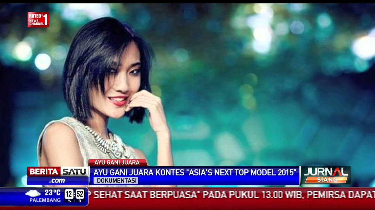 Ayu Gani Juarai Kontes Asia’s Next Top Model 2015 - YouTube