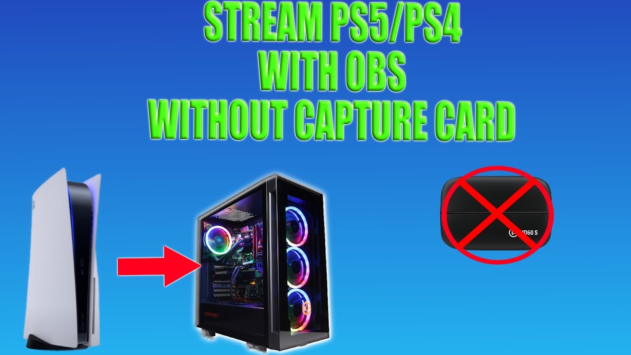 HOW TO STREAM PS5/PS4 GAMEPLAY ON OBS WITHOUT A CAPTURE CARD (EASY WAY ...