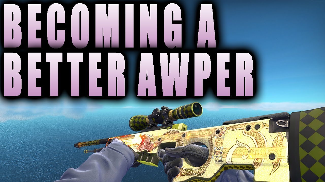 HOW TO BECOME A BETTER AWPER In CS:GO - YouTube