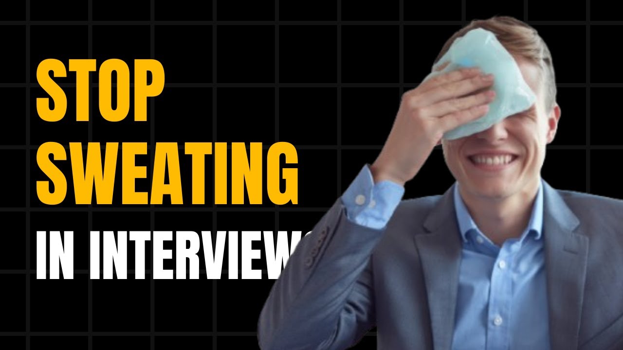 How to Prevent Sweat from Killing Your Confidence in Interviews ...
