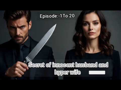 Secret of innocent husband and hyper wife part:- 1To 20 enjoy your story 😊👍