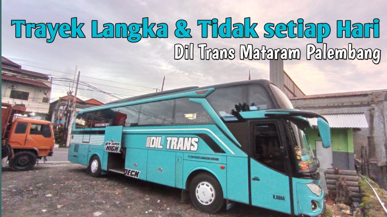 Bus Trayek Langka - Mataram Palembang ll Review bus DIL Trans Mataram ...