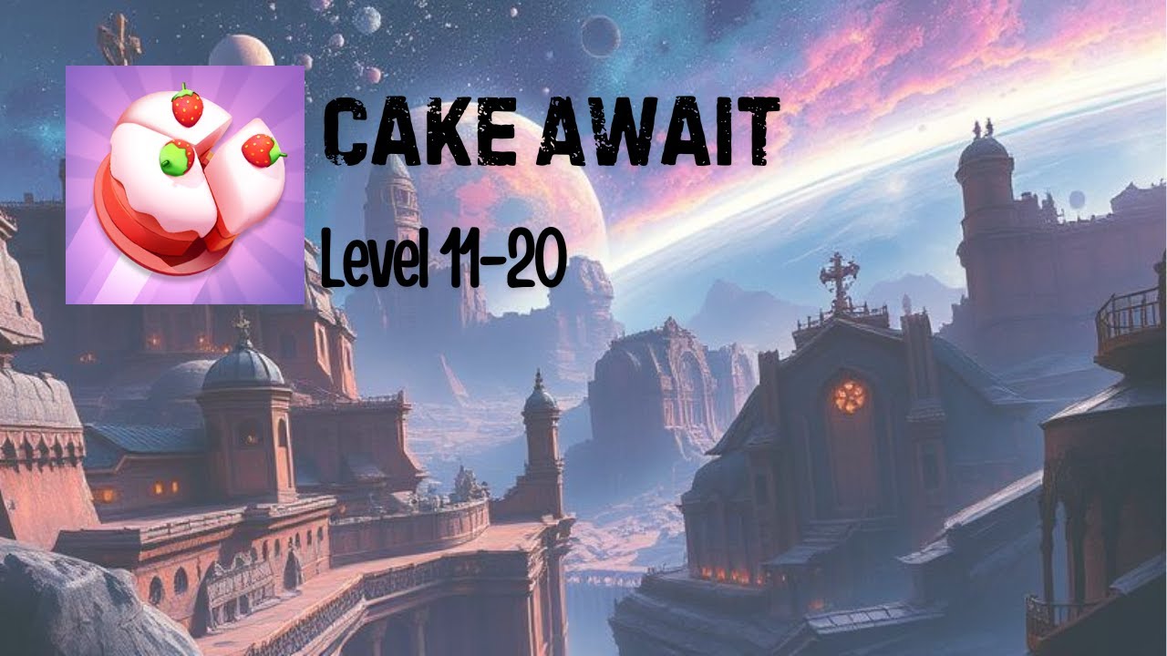 Cake Await : Level 11~20 Gameplay - YouTube