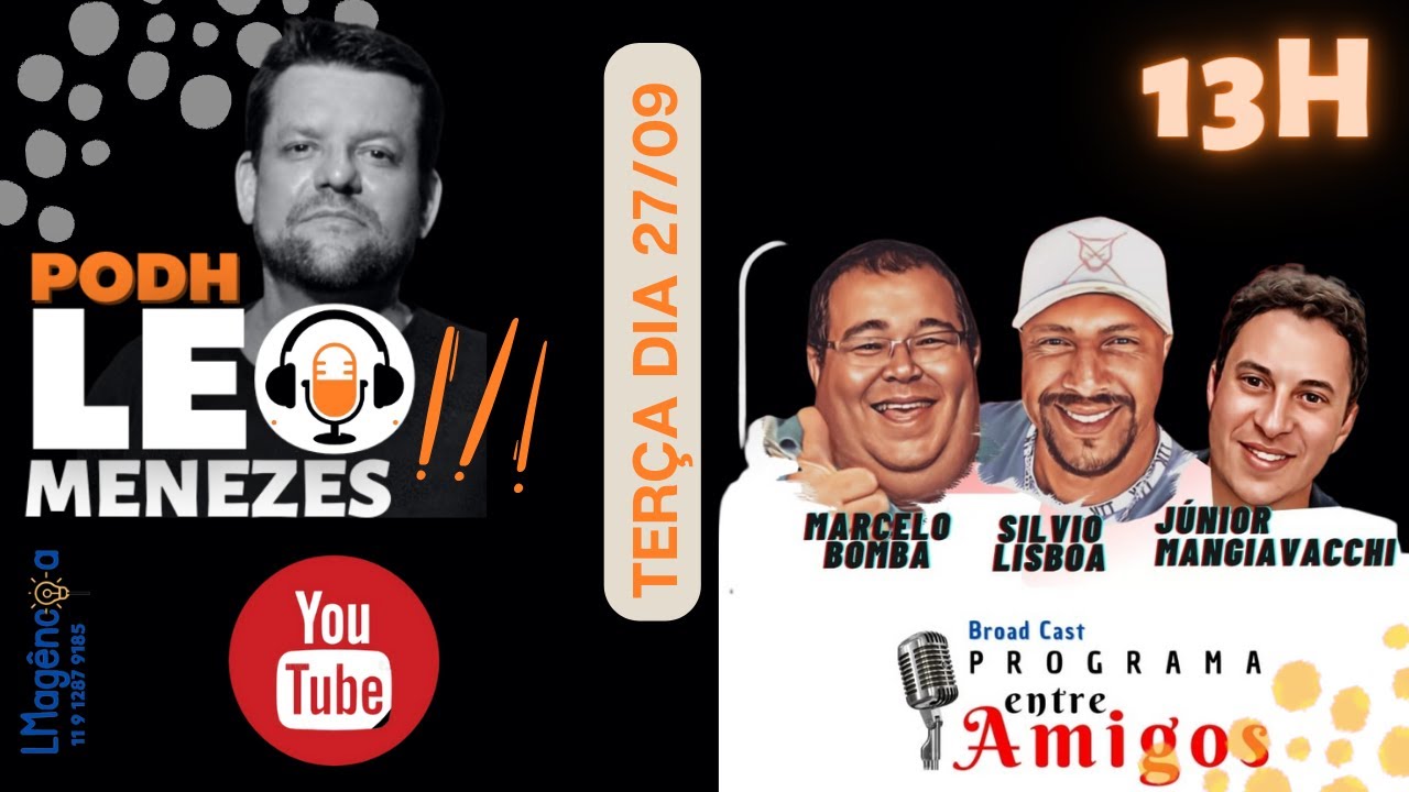 ENTRE AMIGOS - PROGRAMA PODH LEO MENEZES - ep 49 - YouTube